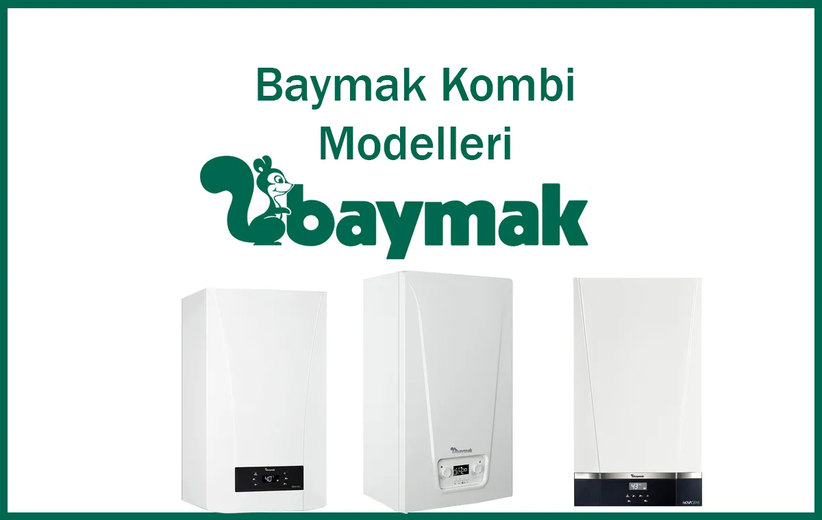 Baymak Kombi Modelleri | Teknik Özellikler ve Yorumlar 2025